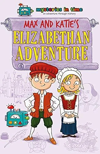 MAX AND KATIE'S Elizabethan Adventure (Mysteries in Time - An Adventure ...