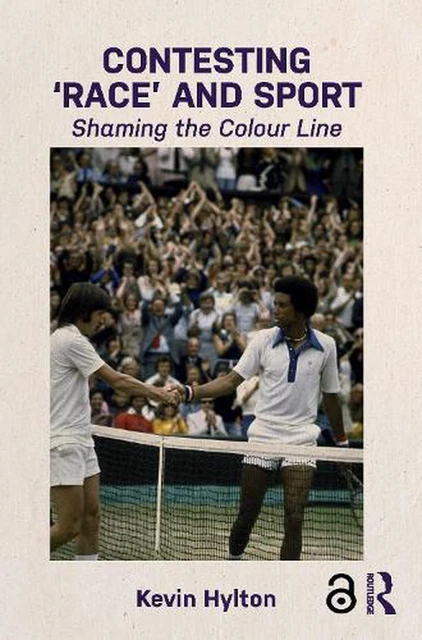 CONTESTING RACE AND Sport: Shaming the Colour Line by Kevin Hylton ...