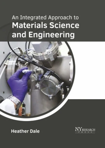 AN INTEGRATED APPROACH to Materials Science and Engineering by Heather Dale $318.00 - PicClick AU