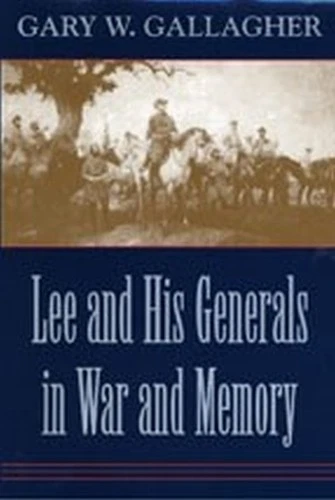 GARY W. GALLAGHER Lee and His Generals in War and Memory (Poche) EUR 32 ...