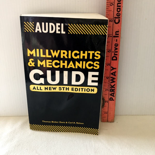 MILLWRIGHTS AND MECHANICS Guide All New 5 TH Edition Thomas Bieber ...