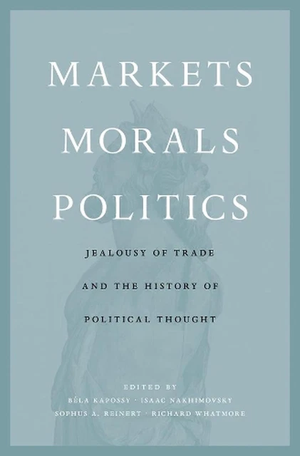 MARCHÉS, MORALE, POLITIQUE : jalousie du commerce et histoire de la ...