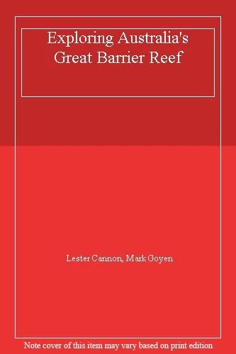 EXPLORING AUSTRALIA'S GREAT Barrier Reef-Lester Cannon, Mark Goyen $4. ...