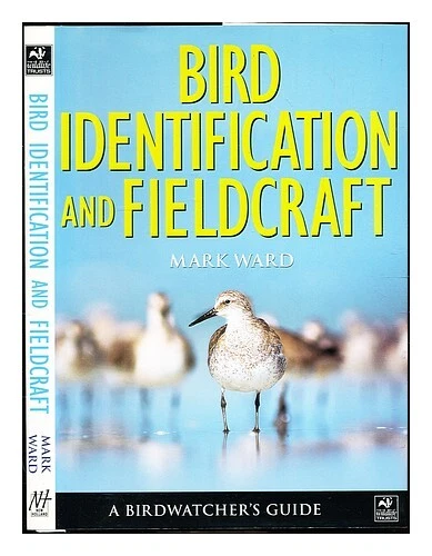 WARD, MARK (1979-) Bird identification and fieldcraft: a birdwatcher's ...