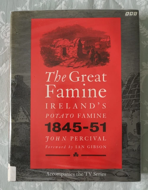 THE GREAT FAMINE Ireland's Potato Famine 1845-51 BBC Book By John ...