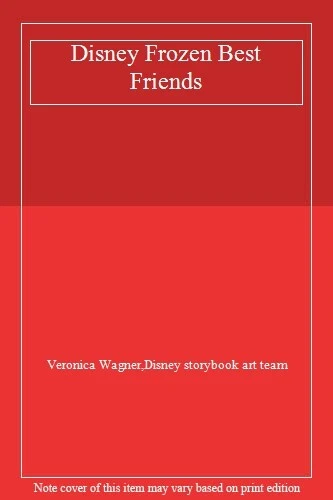 DISNEY FROZEN BEST Friends By Veronica Wagner,Disney storybook art team ...