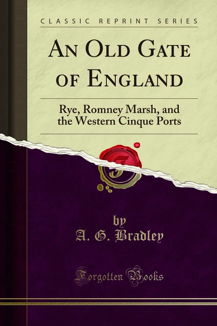 AN OLD GATE of England: Rye, Romney Marsh, and the Western Cinque Ports ...