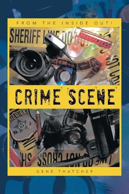 CRIME SCENE: FROM the Inside Out! by Gene Thatcher (English) Paperback ...