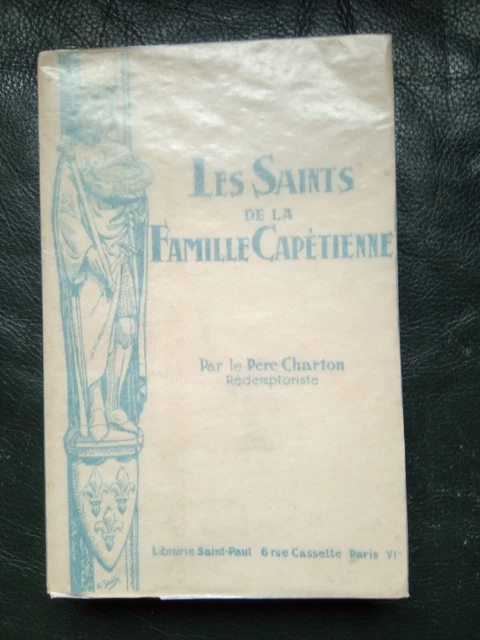 LES SAINTS DE La Famille Capetienne - Pere Charton - 1939 EUR 70,00 - PicClick FR