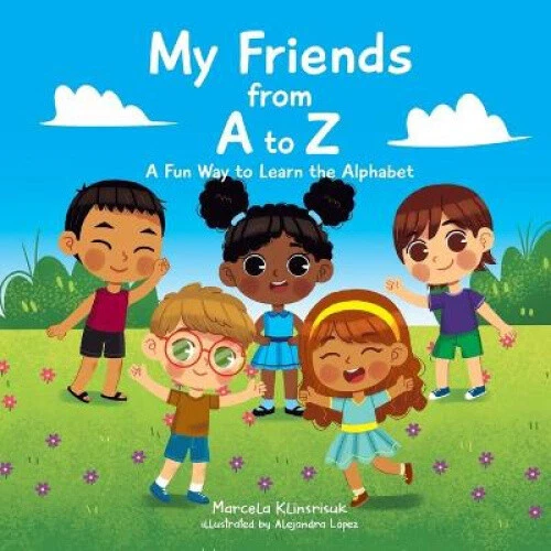 MY FRIENDS FROM A to Z: A Fun Way to Learn the Alphabet by Marcela ...