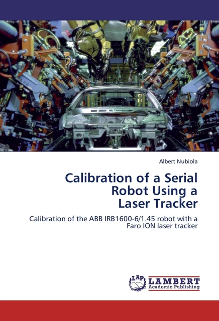 CALIBRATION OF A Serial Robot Using a Laser Tracker | Albert Nubiola ...