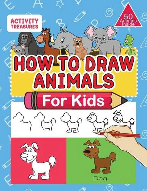 HOW TO DRAW Animals For Kids: A Step-By-Step Drawing Book. Learn How To ...