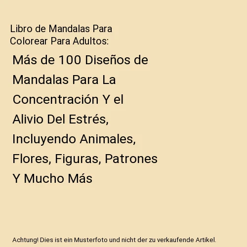 LIBRO DE MANDALAS Para Colorear Para Adultos: Más de 100 Diseños de Mandalas P EUR 9,14 ...