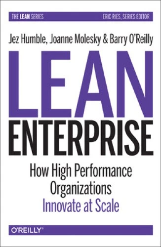 LEAN ENTERPRISE: ADOPTING Continuous Delivery, DevOps, and Lean Startup ...