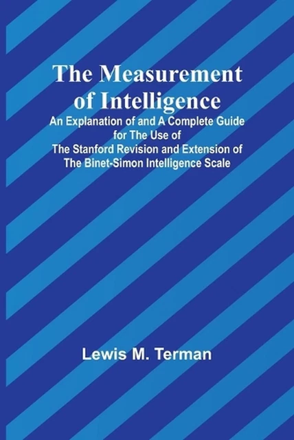 THE MEASUREMENT OF Intelligence; An Explanation of and a Complete Guide ...