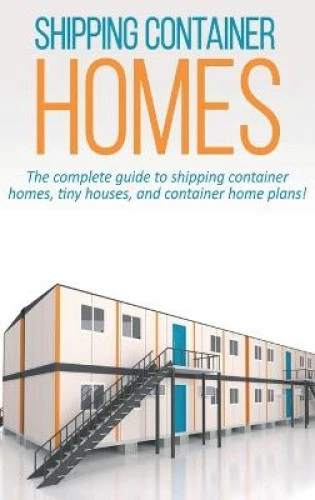 SHIPPING CONTAINER HOMES: The complete guide to shipping container ...