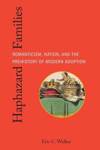 HAPHAZARD FAMILIES: ROMANTICISM, Nation, and the Prehistory of Modern ...