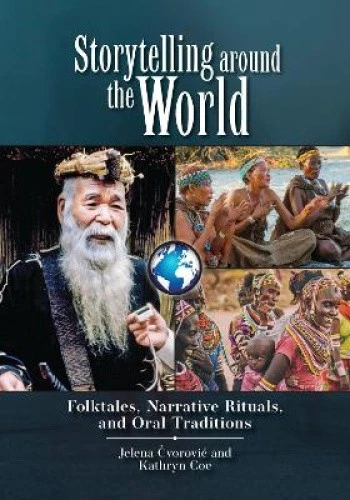 STORYTELLING AROUND THE World: Folktales, Narrative Rituals, and Oral ...