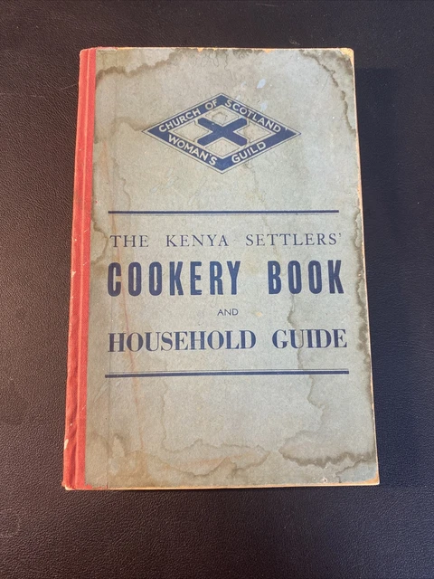 THE KENYA SETTLERS' Cookery Book and Household Guide recipes 1958 £120. ...