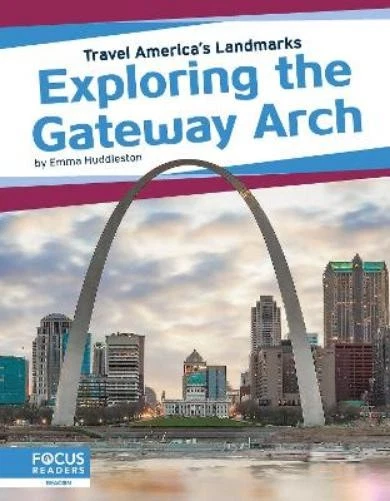 EMMA HUDDLESTON EXPLORING the Gateway Arch (Relié) Travel America’s ...