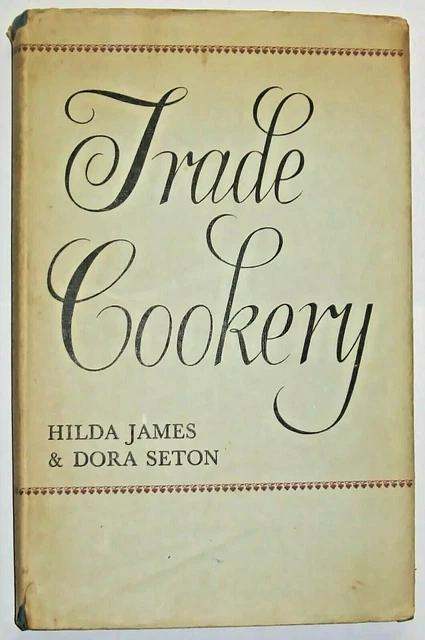 TRADE COOKERY - Hilda James & Dora Seton - 1954 1St Edition £12.99 ...
