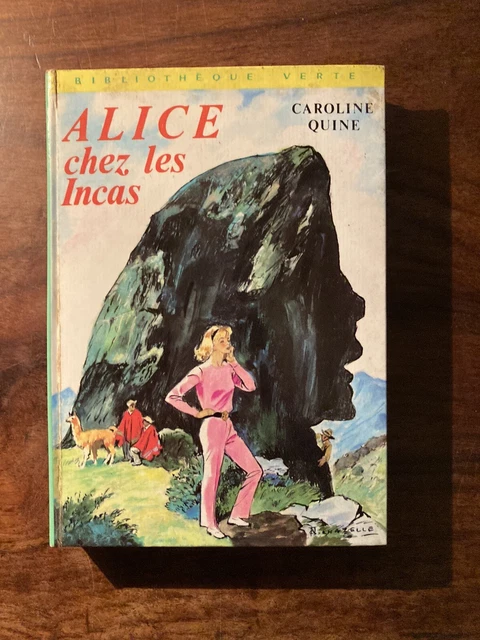 ALICE/CAROLINE QUINE/ALICE CHEZ LES INCAS/BIBLIOTHEQUE VERTE 1972 EO ...