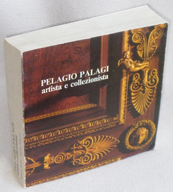 PELAGIO PALAGI - ARTISTA E COLLEZIONISTA - 1°ed.1976 EUR 49,90 ...
