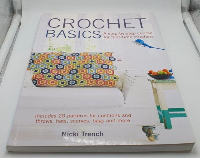 CROCHET BASICS: A Step-by-Step Course... by Nicki Trench Paperback 2014 ... CROCHET BASICS: A Step-by-Step Course... by Nicki Trench Paperback 2014 ...
