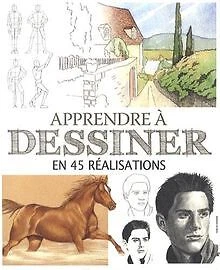 APPRENDRE À DESSINER en 45 réalisations de Guillaume, L, T... | Livre ...