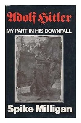 ADOLF HITLER : my part in his downfall, Spike Milligan, Used; Good Book ...