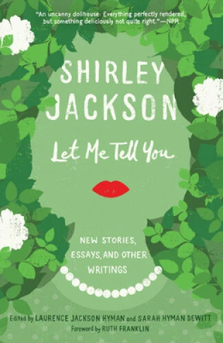 LET ME TELL You: New Stories, Essays, and Other Writings by Shirley ...