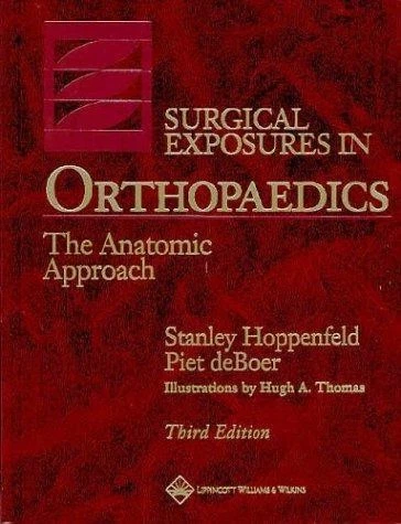 SURGICAL EXPOSURES IN Orthopaedics: The Anatomic Approach - Hoppenfeld ...
