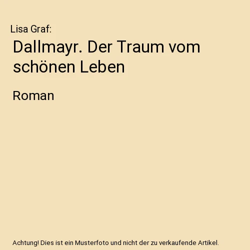 DALLMAYR. DER TRAUM vom schönen Leben: Roman, Lisa Graf EUR 7,69 ...