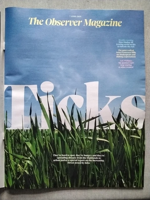 THE OBSERVER MAGAZINE Sunday 7th April 2024 Threat posed by ticks £5.99 ...
