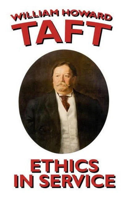 ETHICS IN SERVICE by William, Howard Taft (English) Paperback Book £23. ...
