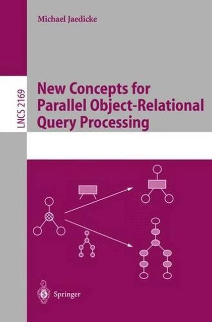 NEW CONCEPTS FOR Parallel Object-Relational Query Processing by Michael Jaedicke £62.99 ...