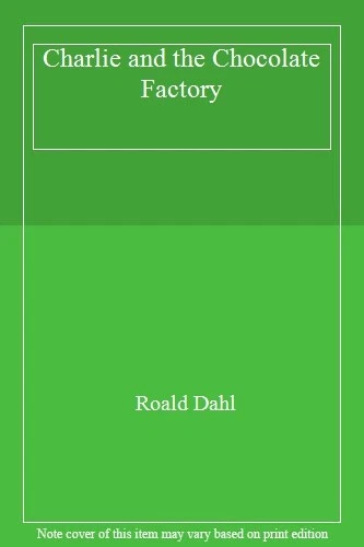 CHARLIE AND THE Chocolate Factory By Roald Dahl. 9781405661560 £75.00 ...