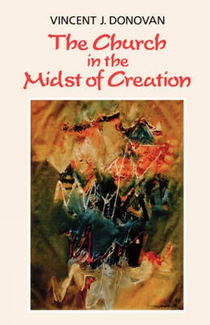 VINCENT DONOVAN THE Church in the Midst of Creation (Poche) EUR 35,22 ...