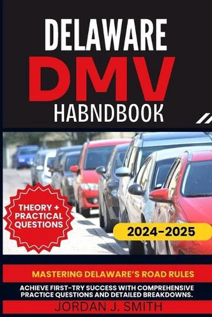 DELAWARE DMV HANDBOOK: Mastering Delaware's Road Rules by Jordan J ...