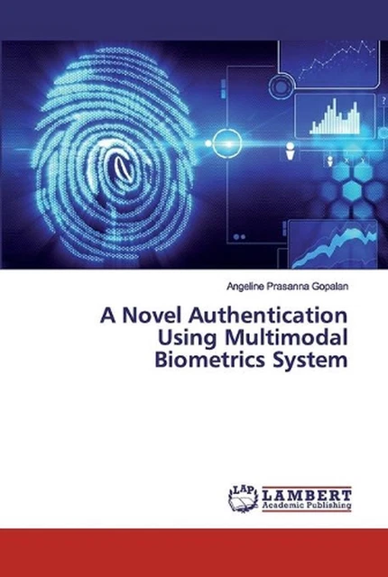 A NOVEL AUTHENTICATION Using Multimodal Biometrics System by Angeline Prasanna G EUR 84,72 ...