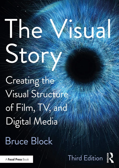 THE VISUAL STORY: Creating the Visual Structure of Film TV and Digital ...