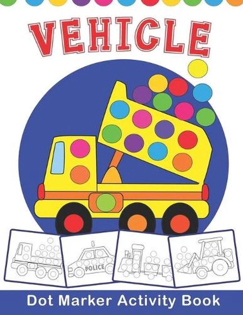 VEHICLE DOT MARKER Activity Book: Vehicle Do a Dot Coloring Book ...