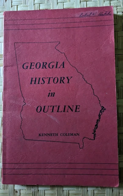 GEORGIA HISTORY IN Outline, by Kenneth Coleman - U. of Georgia Press ...