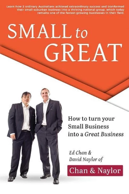 SMALL TO GREAT: How to Turn Your Small Business into a Great Business ...