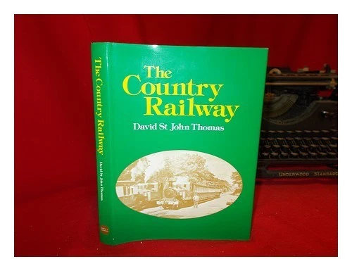 THOMAS, DAVID ST. JOHN The Country Railway / David St. John Thomas 1989 ...