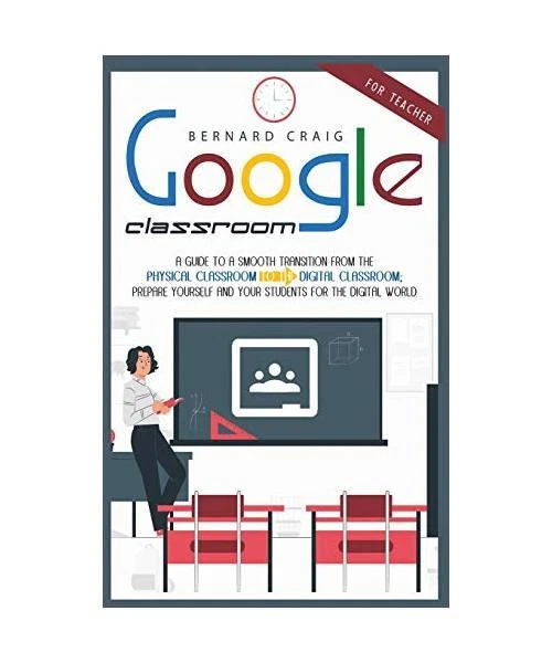 GOOGLE CLASSROOM: A Guide to a Smooth Transition From the Physical ...