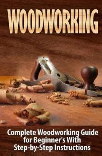 WOODWORKING FOR BEGINNERS: A Step-by-step Beginner's Guide to Woodworking and It EUR 14,46 ...