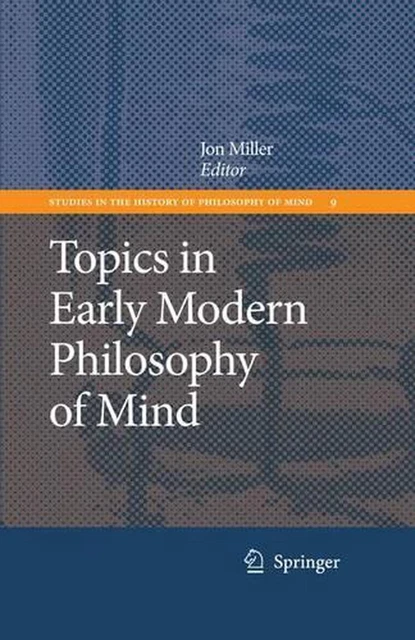 TOPICS IN EARLY Modern Philosophy of Mind par Jon Miller (anglais ...