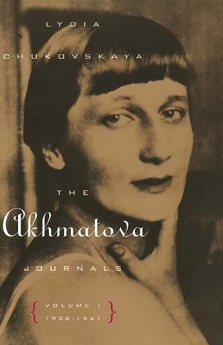 LYDIA CHUKOVSKAYA MILENA Michalski Sylvia Rubash The Akhmatova Journals ...