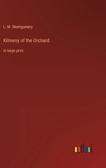 KILMENY OF THE Orchard: in large print by L.M. Montgomery Hardcover ...